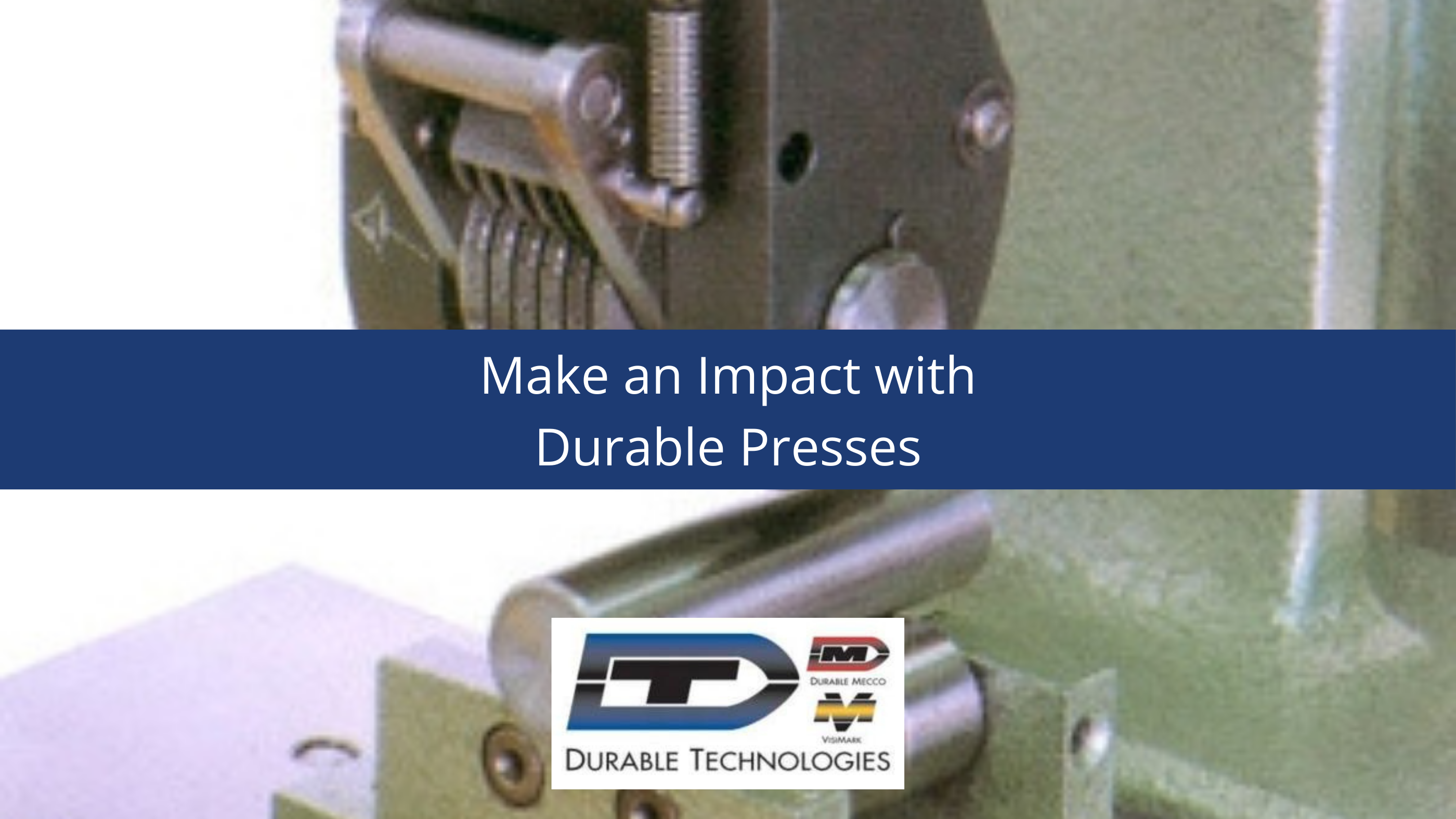 Make an Impact with Durable Presses
